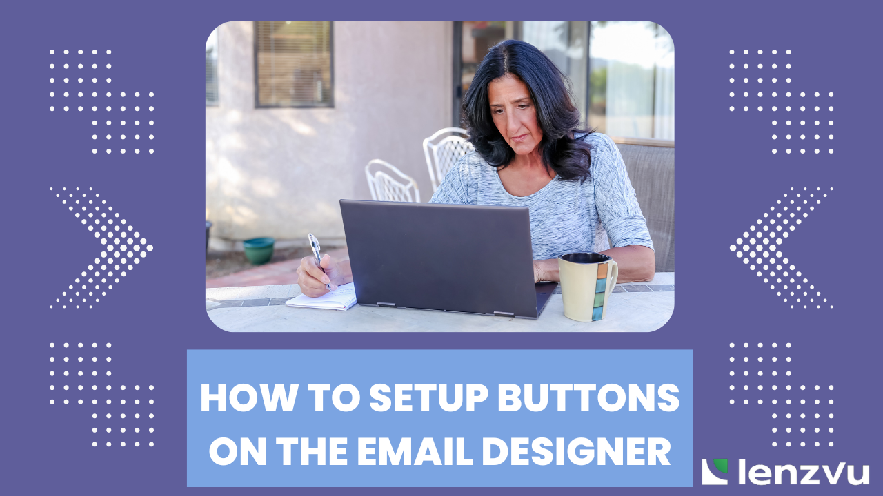How To Use Buttons in LenzVU's Email Template Designer - LenzVU