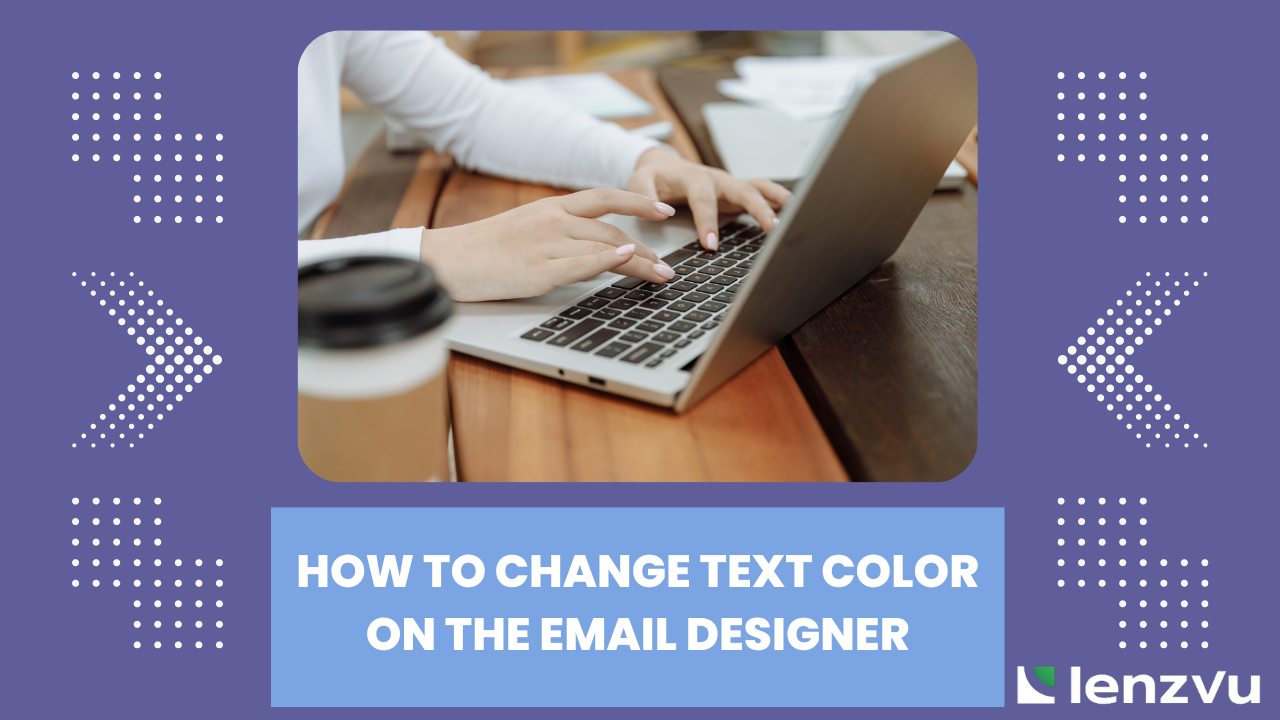 How TO Edit text in LenzVU's email template designer - LenzVU